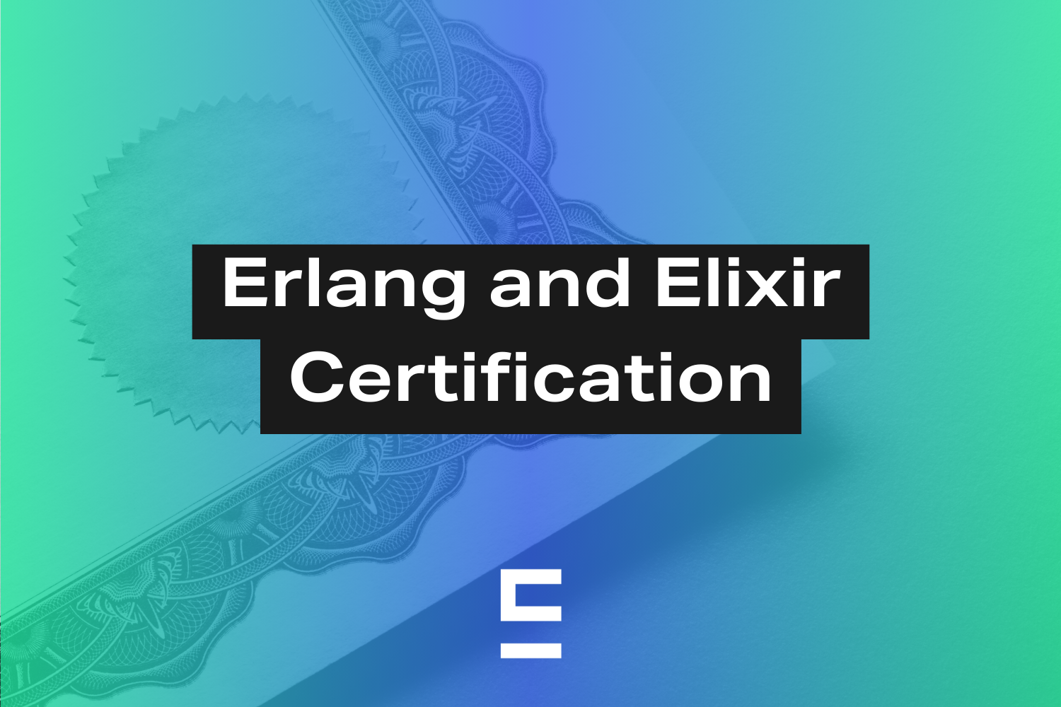 Erlang and Elixir Certification - Erlang Solutions