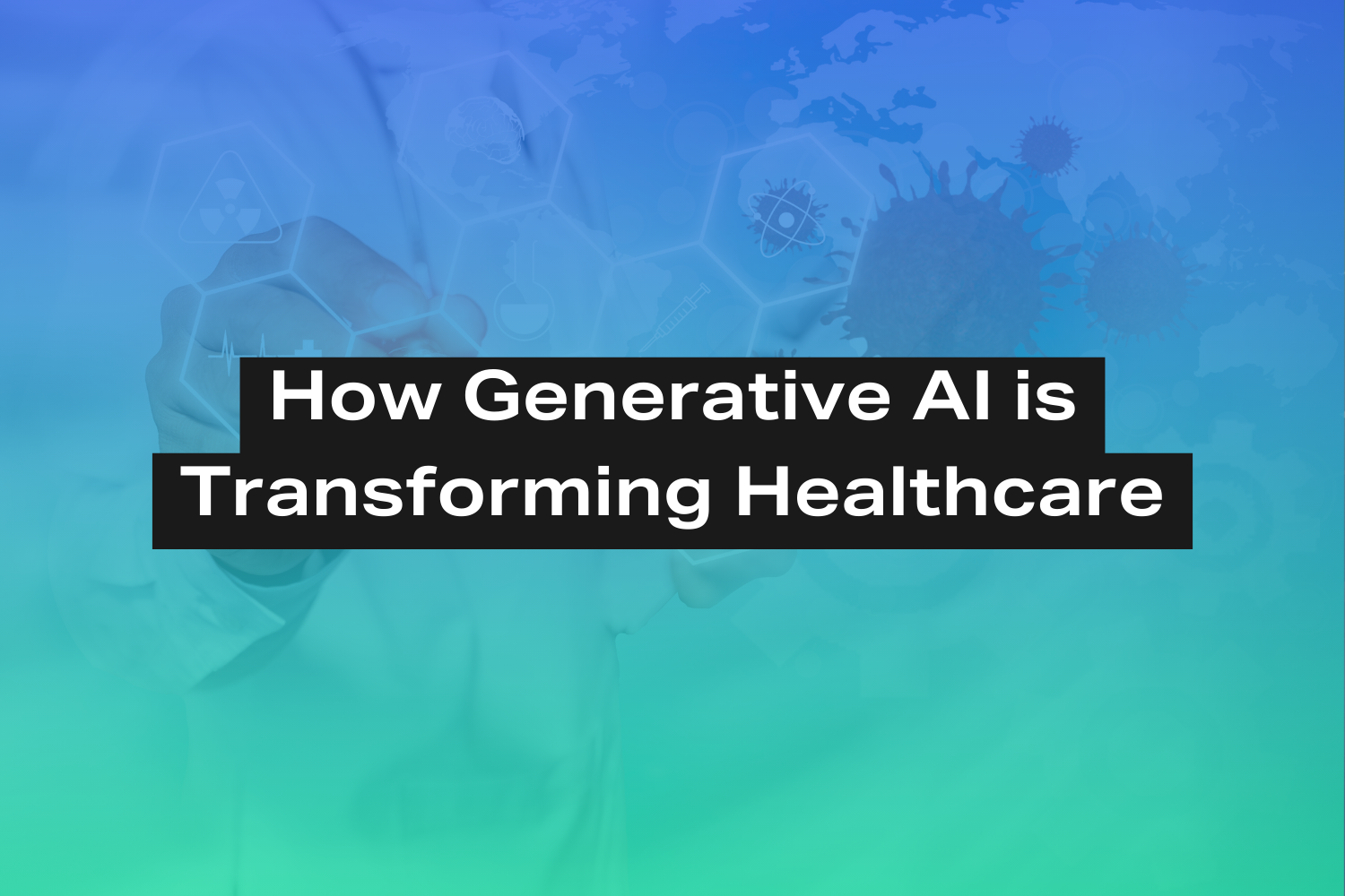 How Generative AI is Transforming Healthcare - Erlang Solutions